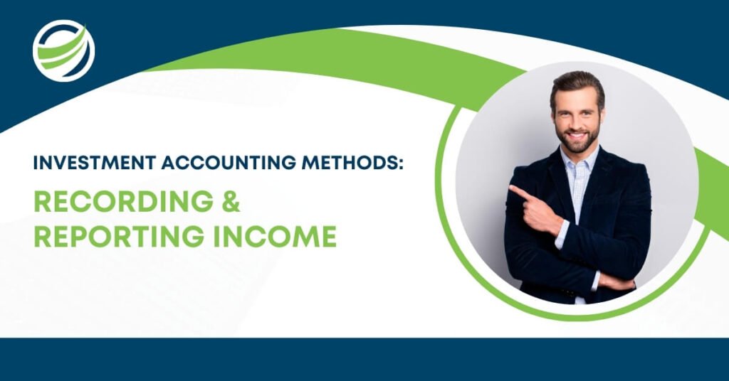Investment Accounting Methods: Recording & Reporting Income